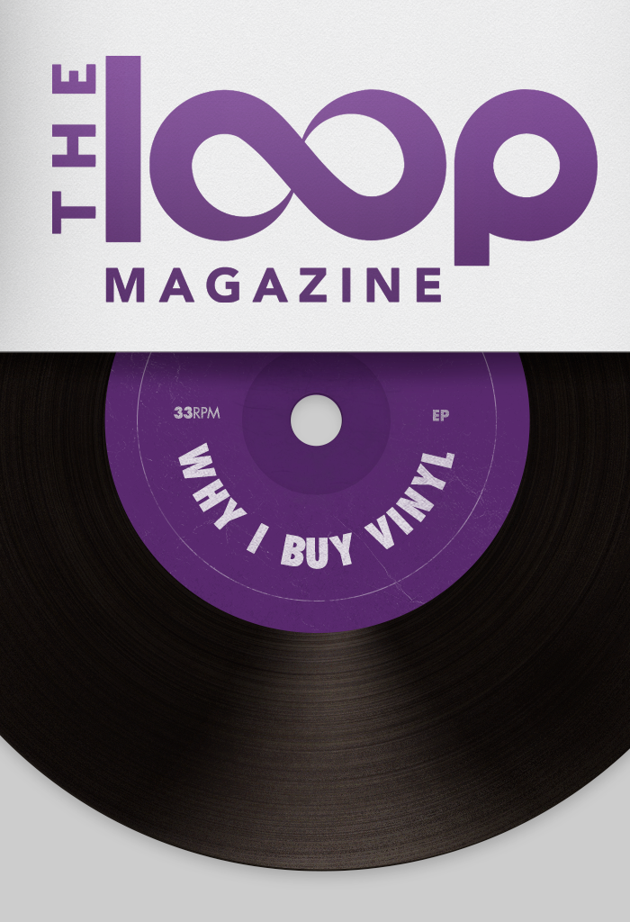 The Loop Magazine Issue 7: Why I Buy Vinyl
